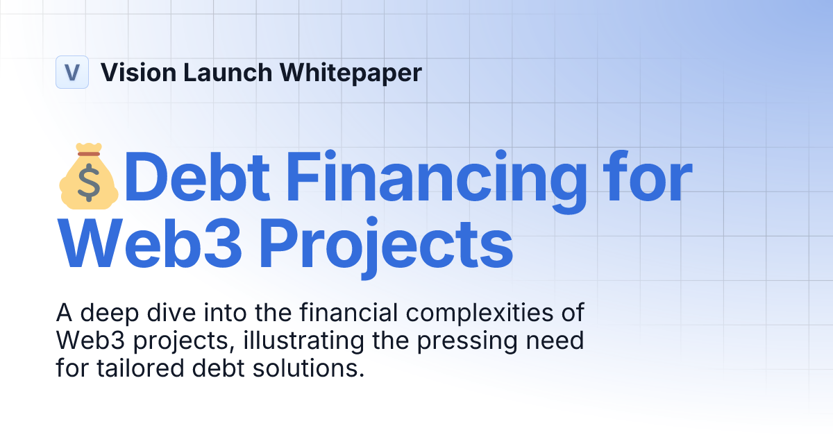 💰Debt Financing for Web3 Projects | Vision Launch Whitepaper