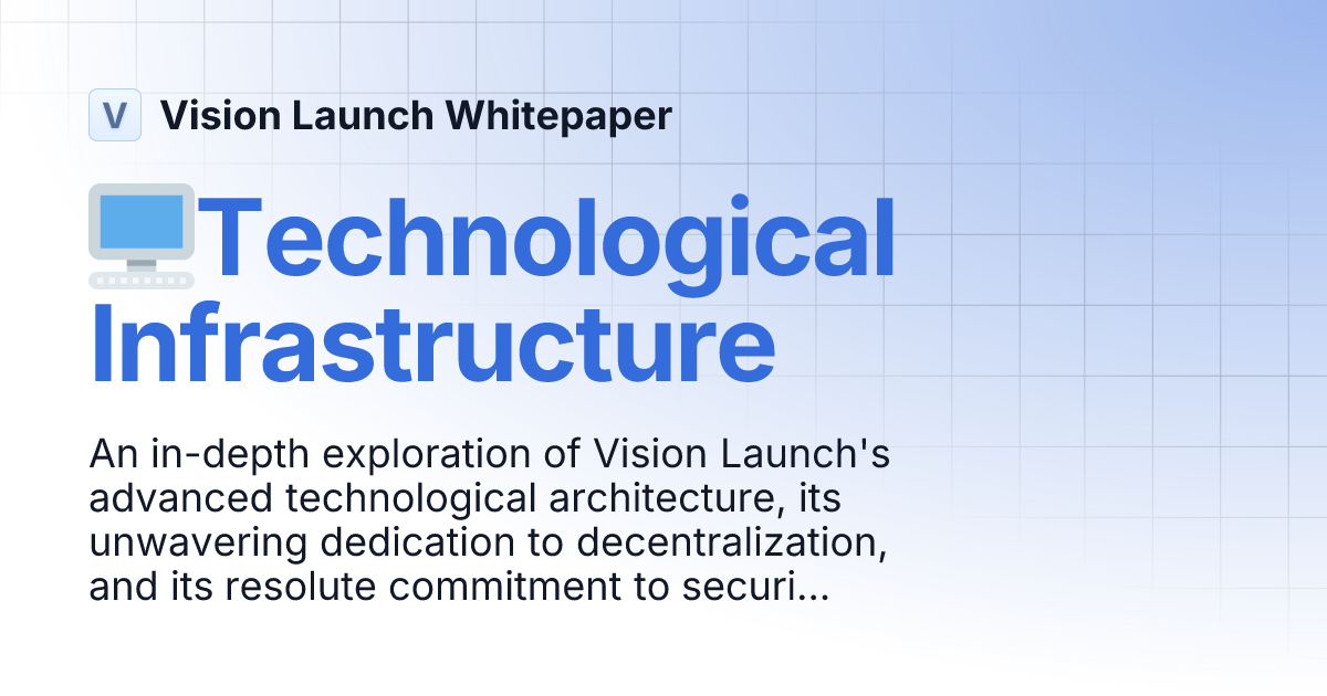 🖥️Technological Infrastructure | Vision Launch Whitepaper